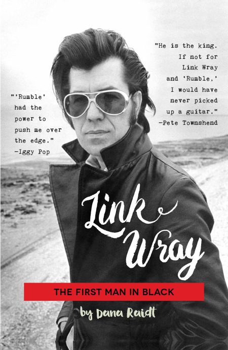 Link Wray First Man in Black Rumble Biography by Dana Raidt